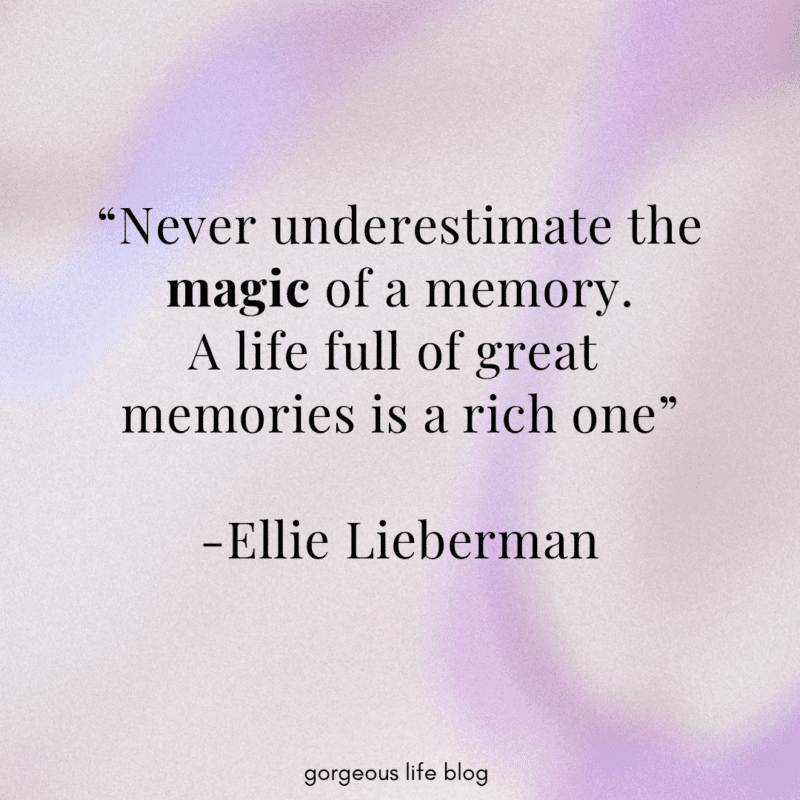 Happy memories 101: How to create them. - The Gorgeous Life